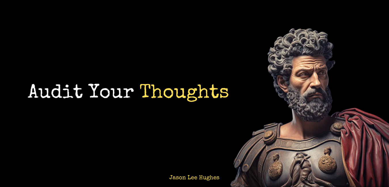 Audit Your Thoughts – Jason Lee Hughes