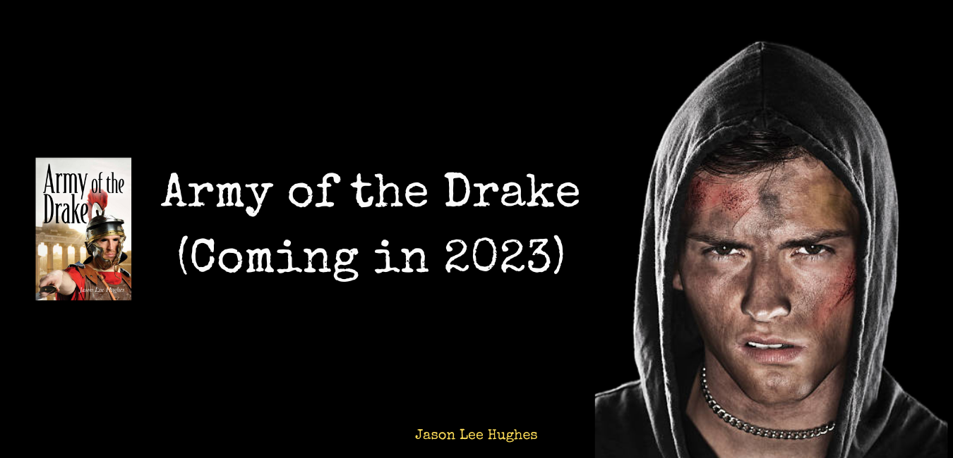 Army of the Drake – Coming in 2023 – Jason Lee Hughes